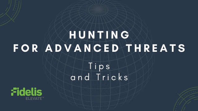 Hunting for Advanced Threats - Tips and Tricks