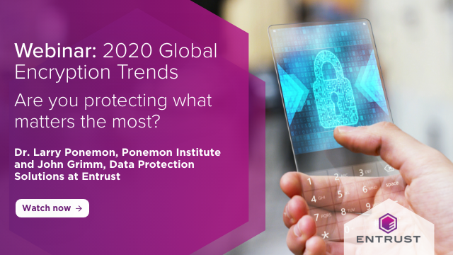2020 Global Encryption Trends: Are you protecting what matters the most?