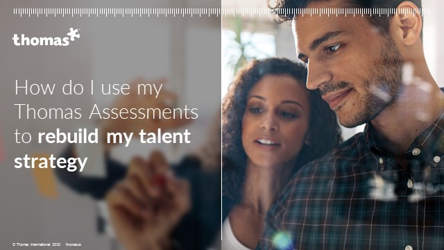 How do I use my Thomas assessments to rebuild my talent strategy?