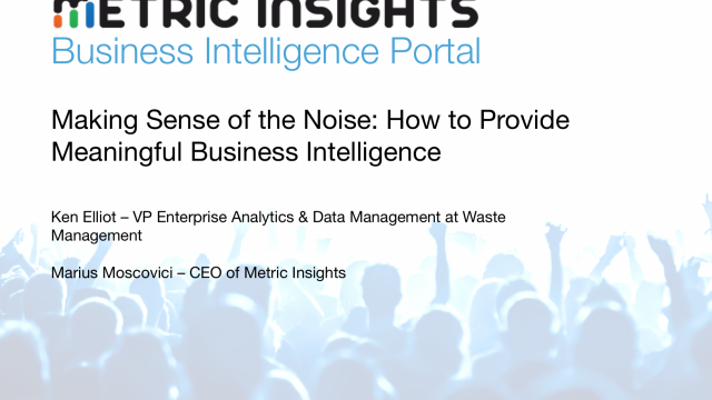 Making Sense of the Noise: How to Provide Meaningful Business Intelligence