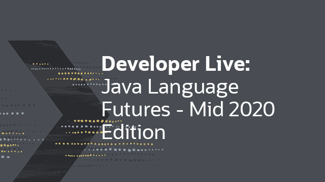 Java Language Futures - Mid 2020 Edition
