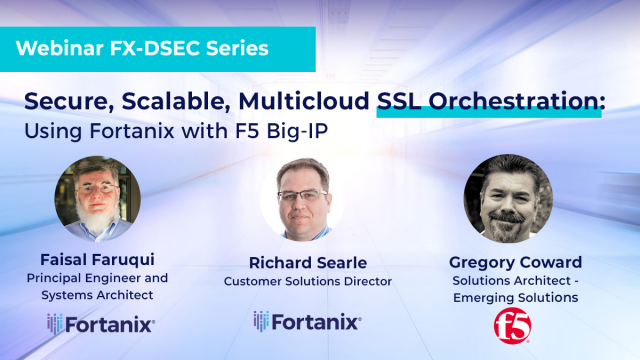 Secure Scalable Multicloud Ssl Orchestration Using Fortanix With F5 Big Ip