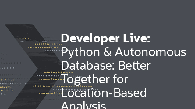 Python and Autonomous Database: Better Together for Location-Based Analysis