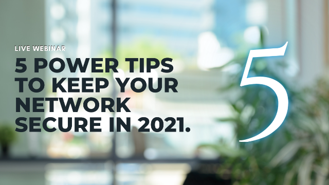 5 power tips to keep your network secure in 2021