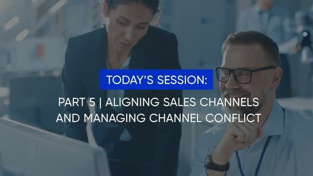 Aligning Sales Channels and Managing Channel Conflict in B2B
