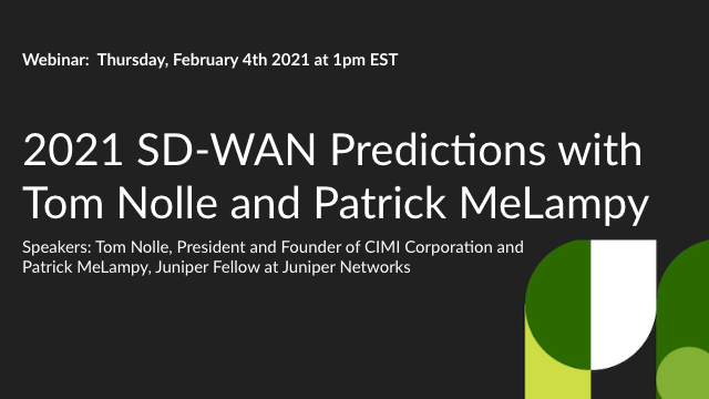2021 SD-WAN Predictions with Tom Nolle and Patrick MeLampy