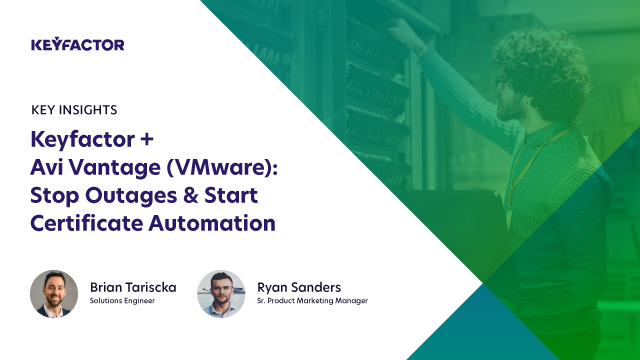 Keyfactor + Avi Vantage (VMware): Stop Outages & Start Certificate Automation