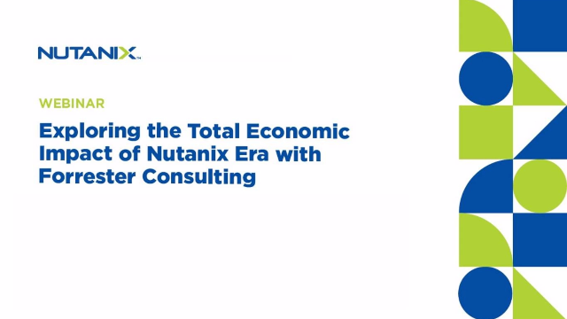 Exploring the Total Economic Impact of Nutanix Era with Forrester Consulting