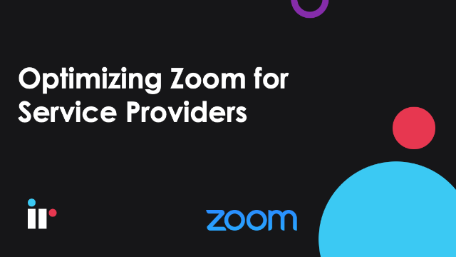 Optimizing Zoom for Service Providers