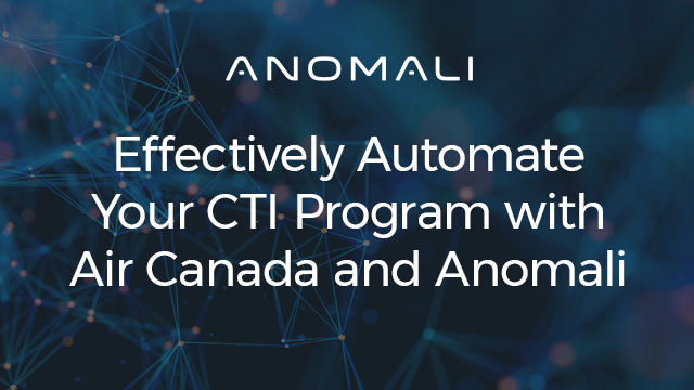 Effectively Automate Your CTI Program with Air Canada and Anomali