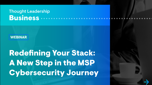 Redefining Your Stack: A New Step in the MSP Cybersecurity Journey
