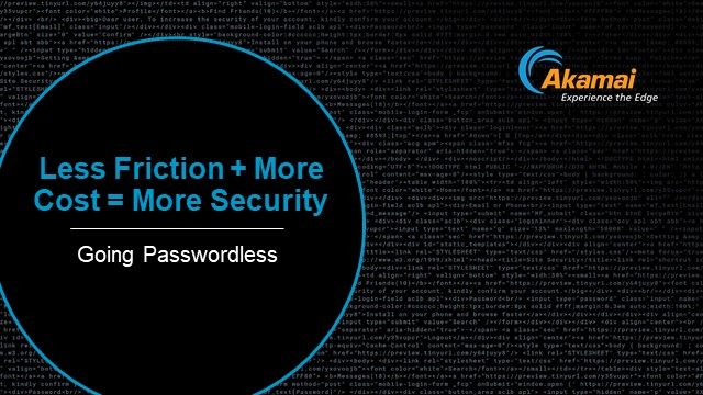 Less friction + Less cost = More security ~ Passwordless
