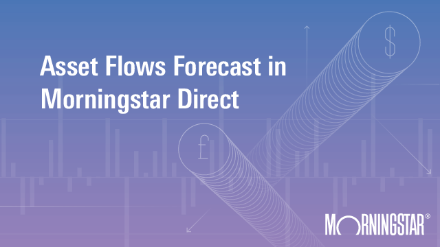 Asset Flow Forecasts in Morningstar Direct