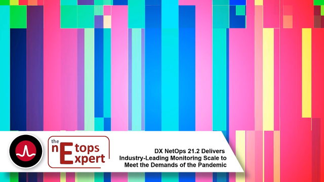 The NetOps Expert - Episode 3: DX NetOps 21.2 Delivers Advanced Monitoring Scale