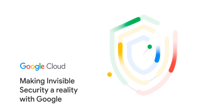 Making Invisible Security a Reality with Google