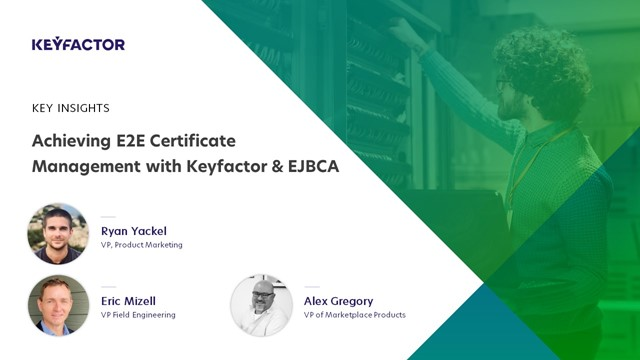 Achieving End-to-End Certificate Management with Keyfactor and EJBCA