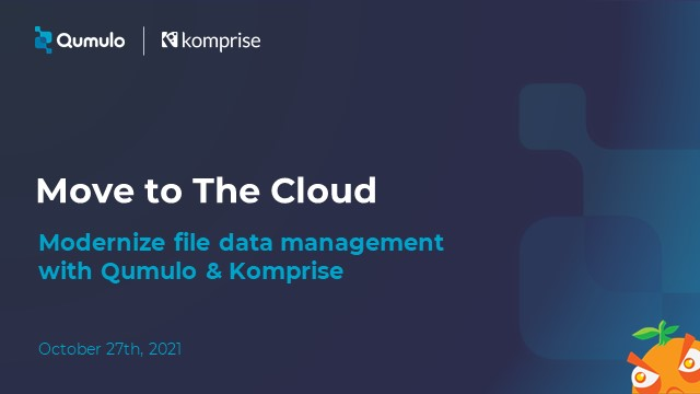 Move to the Cloud with Qumulo and Komprise