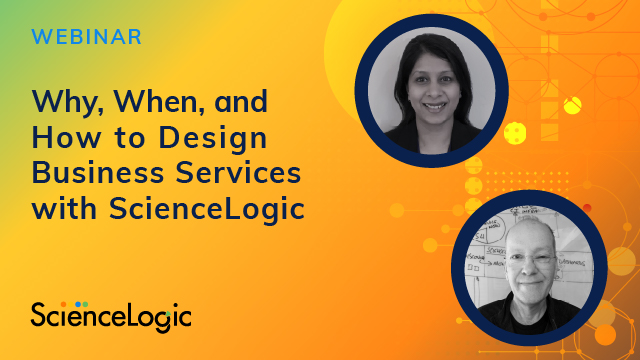 Why When And How To Design Business Services With Sciencelogic