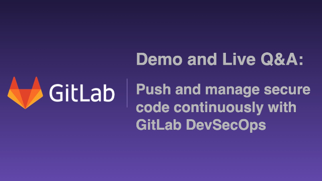 Push and manage secure code continuously with GitLab DevSecOps