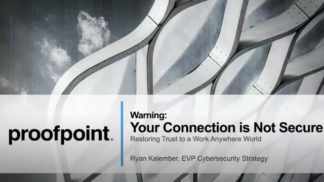 Your Connection Is Not Secure: Restoring Trust to a Work Anywhere World