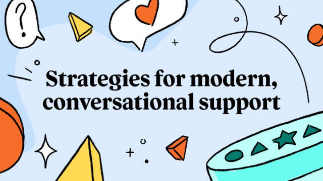 Strategies for modern, conversational support