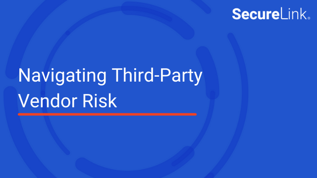 Navigating Third Party Vendor Risk
