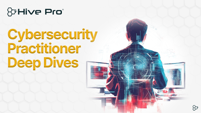 Hive Pro Cybersecurity Practitioner Deep Dives - BrightTALK