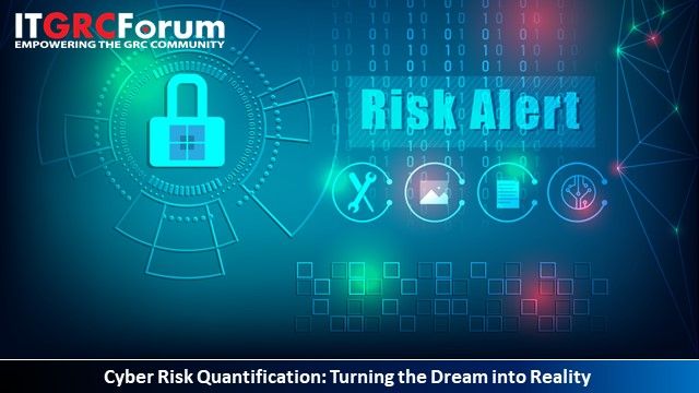 Cyber Risk Quantification: Turning the Dream into Reality